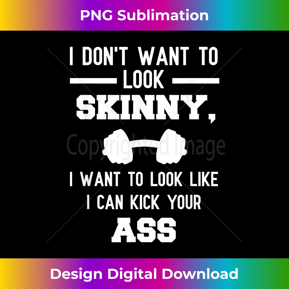 I Don't Want To Look Skinny Funny Workout Kick Your Gym Ass | Inspire ...