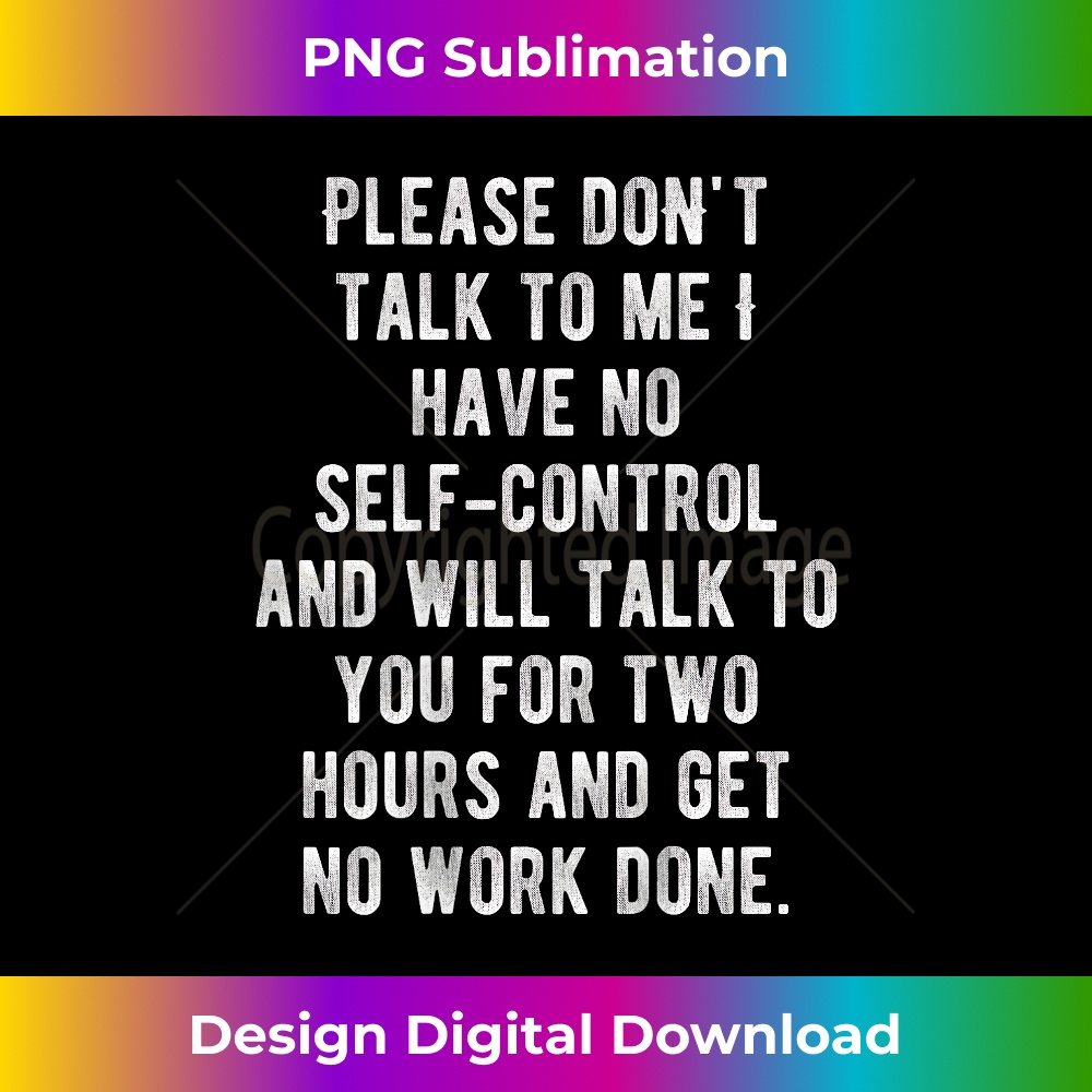 Please don't talk to me I have no self-control and will talk | Inspire ...