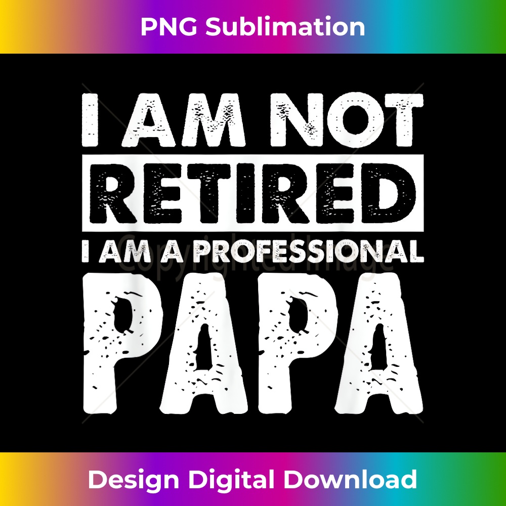 I Am Not Retired Grandpa Papa Granda Retirement - Exclusive | Inspire ...