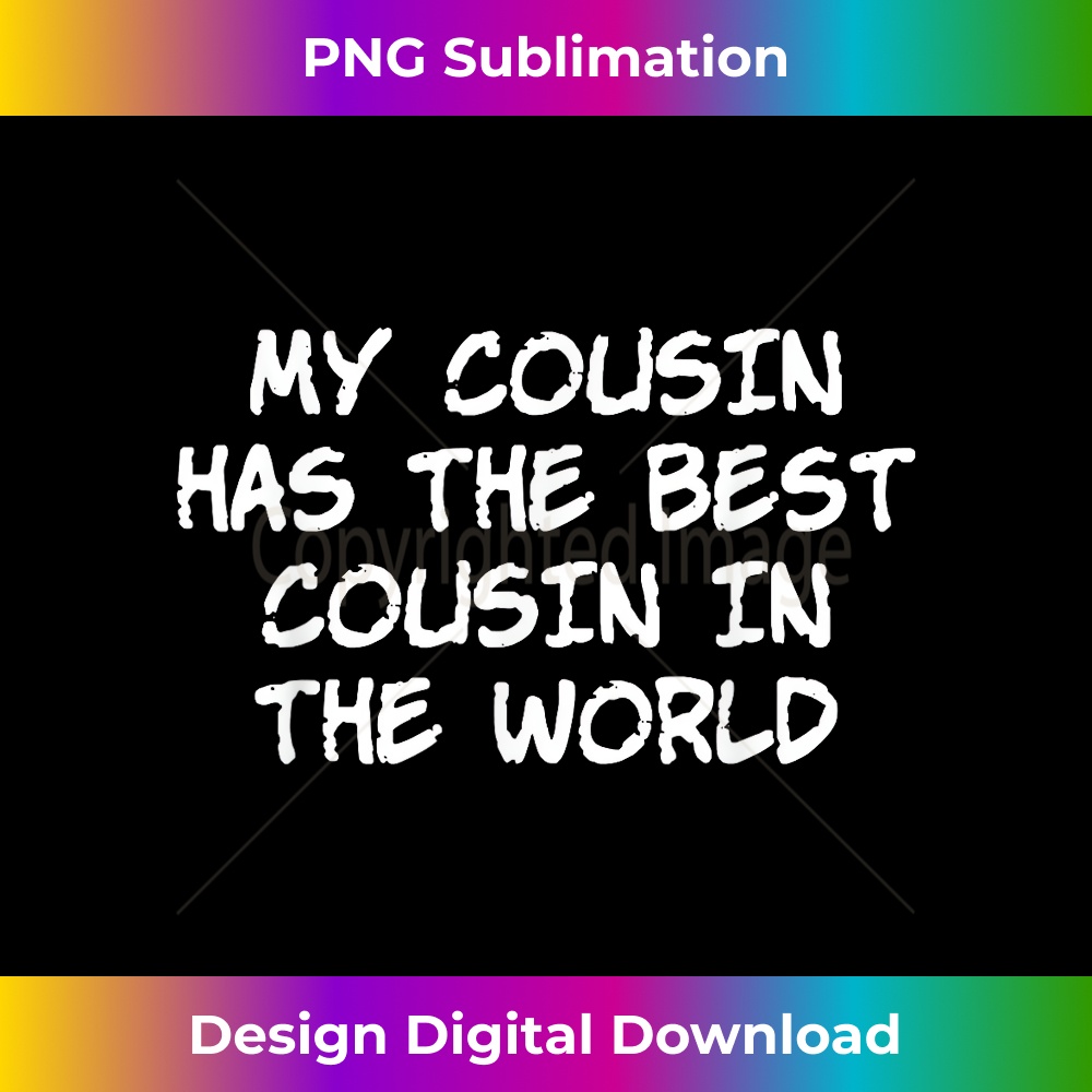 My Cousin Has The Best Cousin In The World Funny - Digital S | Inspire ...