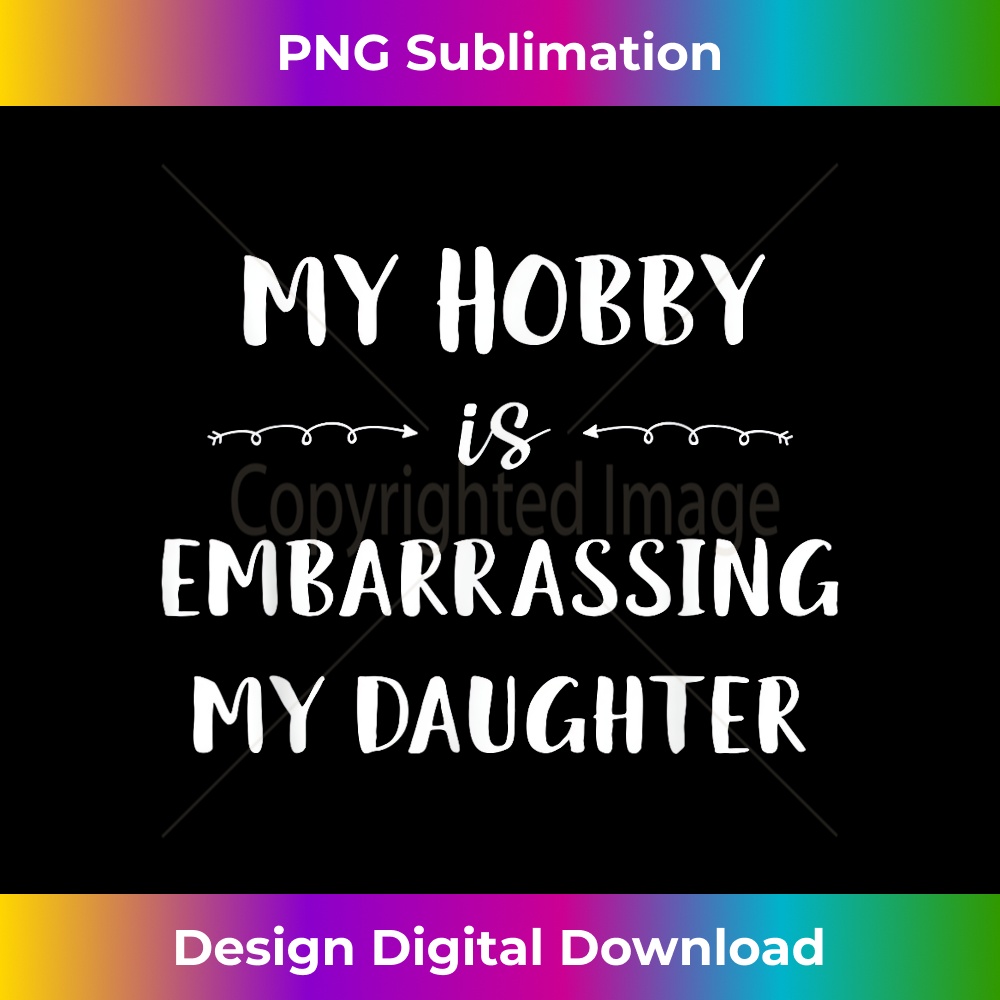 My Hobby is Embarrassing my Daughter - Parents Mom Dad 1 - Inspire Uplift