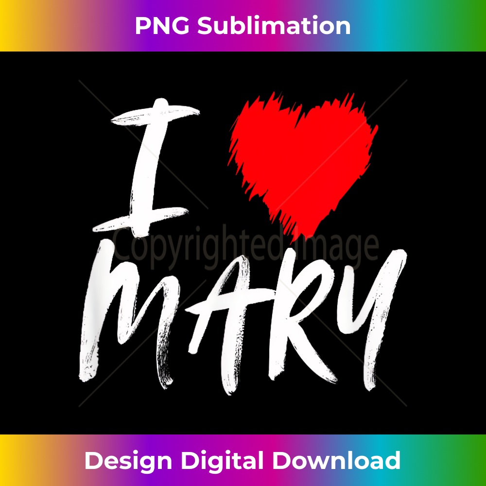 I Love Mary Daughter Mom Wife Girlfriend Valentine - High-Re | Inspire ...