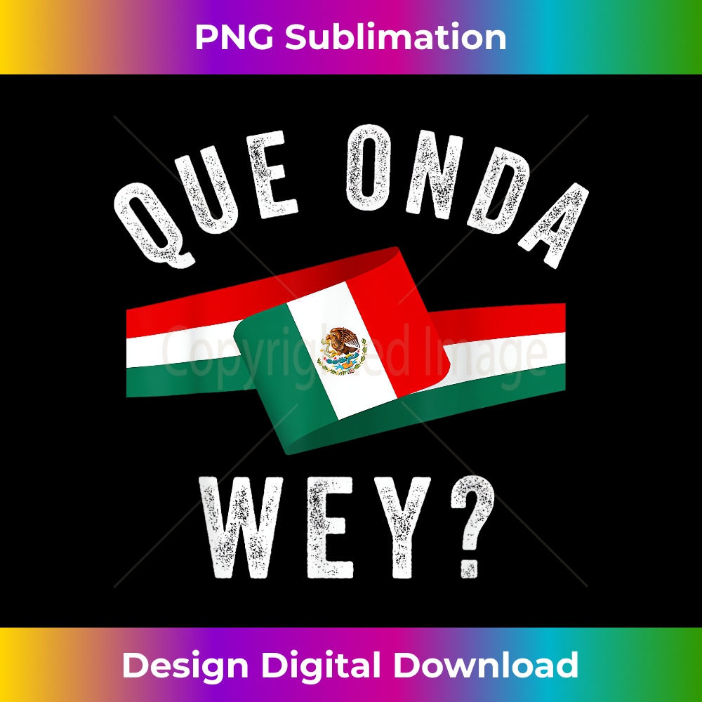 Mexican Flag Mexicana Mexico Que Onda Wey Spanish Slang 1 - | Inspire ...