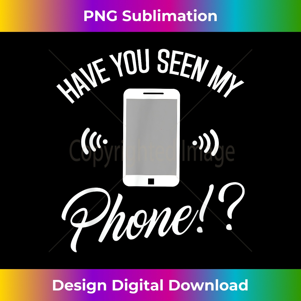 Have You Seen My Phone Where's My Lost Mobile Funny - Chic S | Inspire ...
