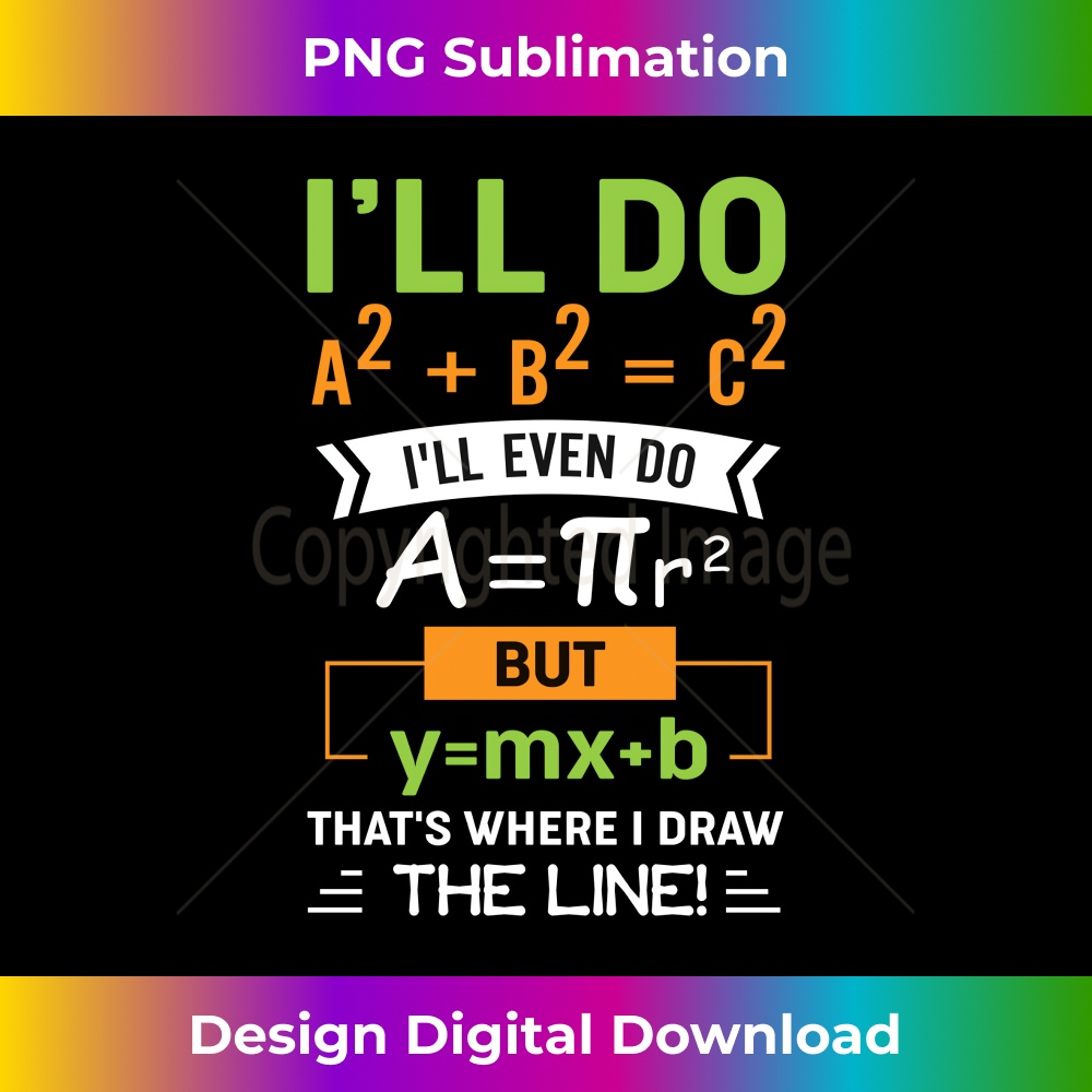 I'll Do A2 B2 C2 That's Where I Draw The Line Math Long Slee | Inspire ...