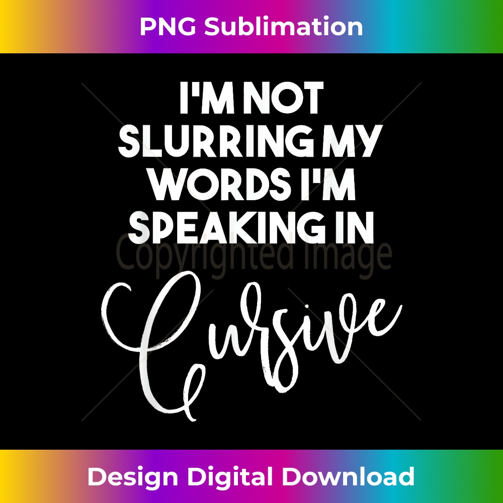 I'm Not Slurring My Words I'm Speaking In Cursive T Shirt - | Inspire ...