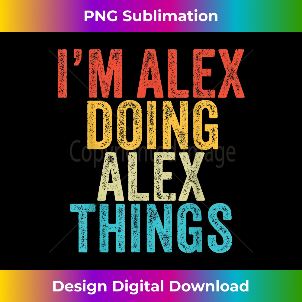 I'm Alex Doing Alex Things Funny Alex Birthday Vintage - Lux | Inspire ...