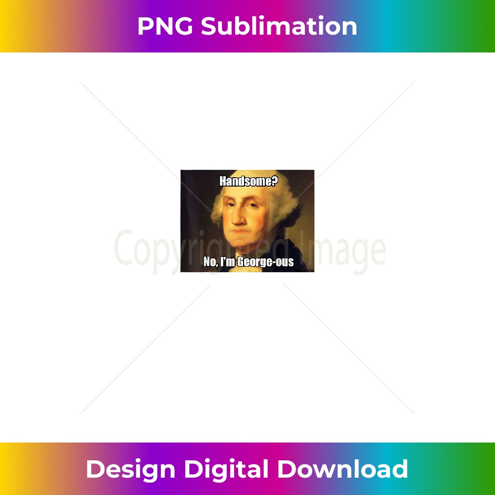 Funny George Washington George-ous pun meme - Instant PNG Su | Inspire ...