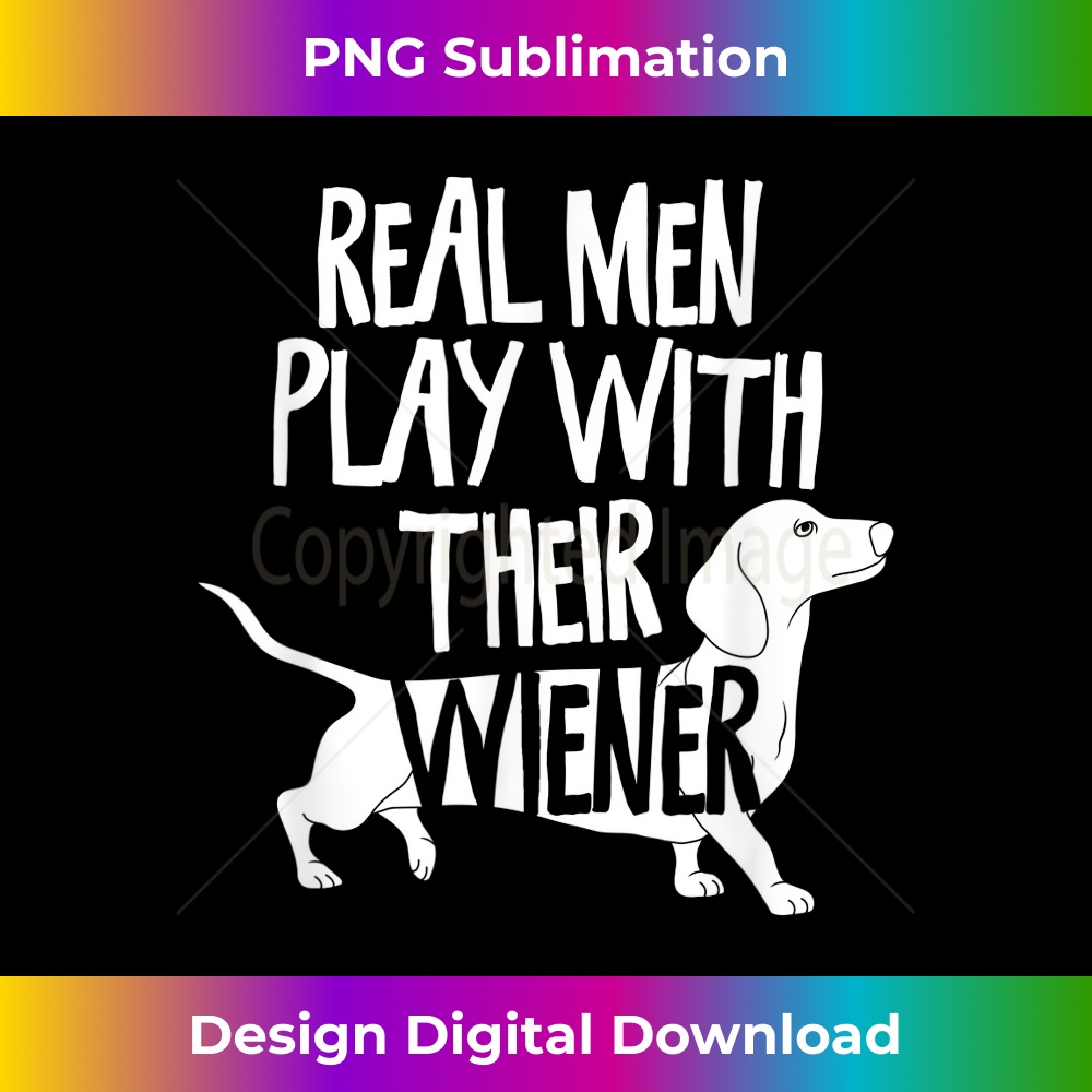 Real Men Play With Their Wiener I Dachshund Weiner Dog - Ele | Inspire ...