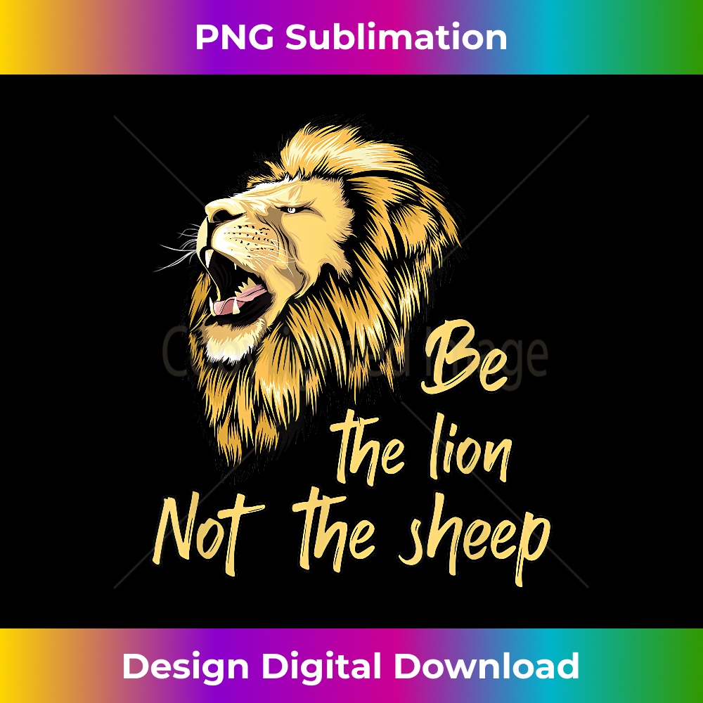 Be The Lion Not The Sheep Lion - Urban Sublimation PNG Desig | Inspire ...