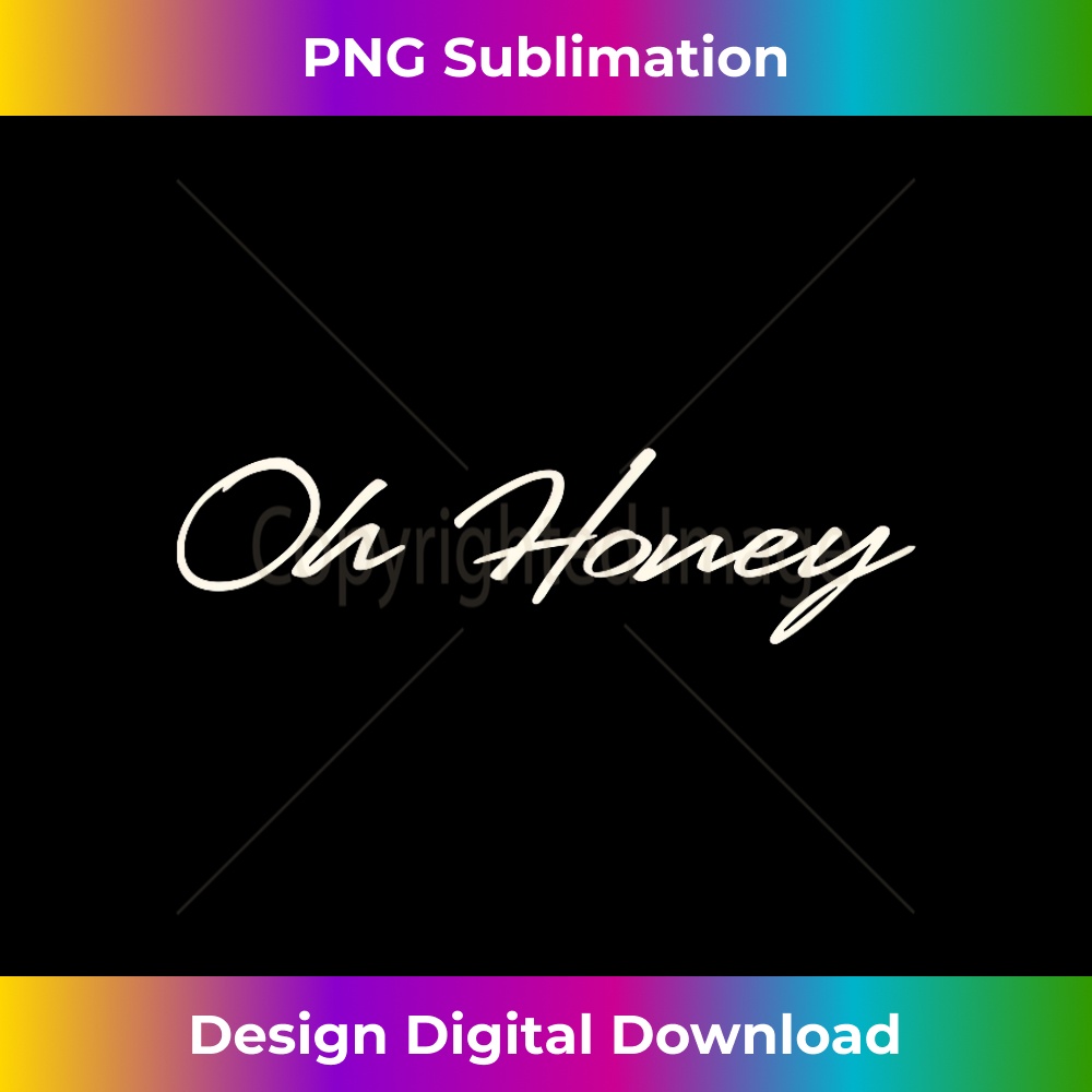 Oh Honey Womens - Aesthetic Sublimation Digital File - Inspire Uplift