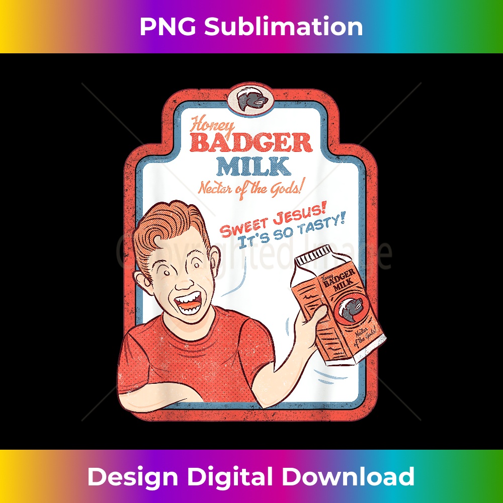 Honey Badger Milk - PNG Sublimation Digital Download | Inspire Uplift