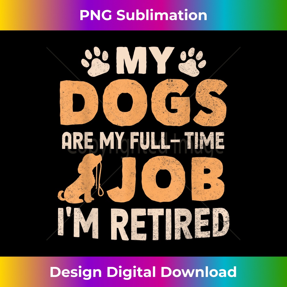 My Dogs Are My Full-Time Job I'm Retired Fun Cute Dog Lover | Inspire ...