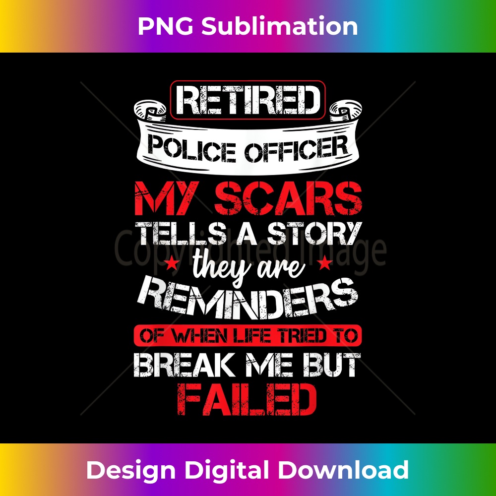 Retired Police Officer My Scars Tell A Story Cop Gift Police | Inspire ...