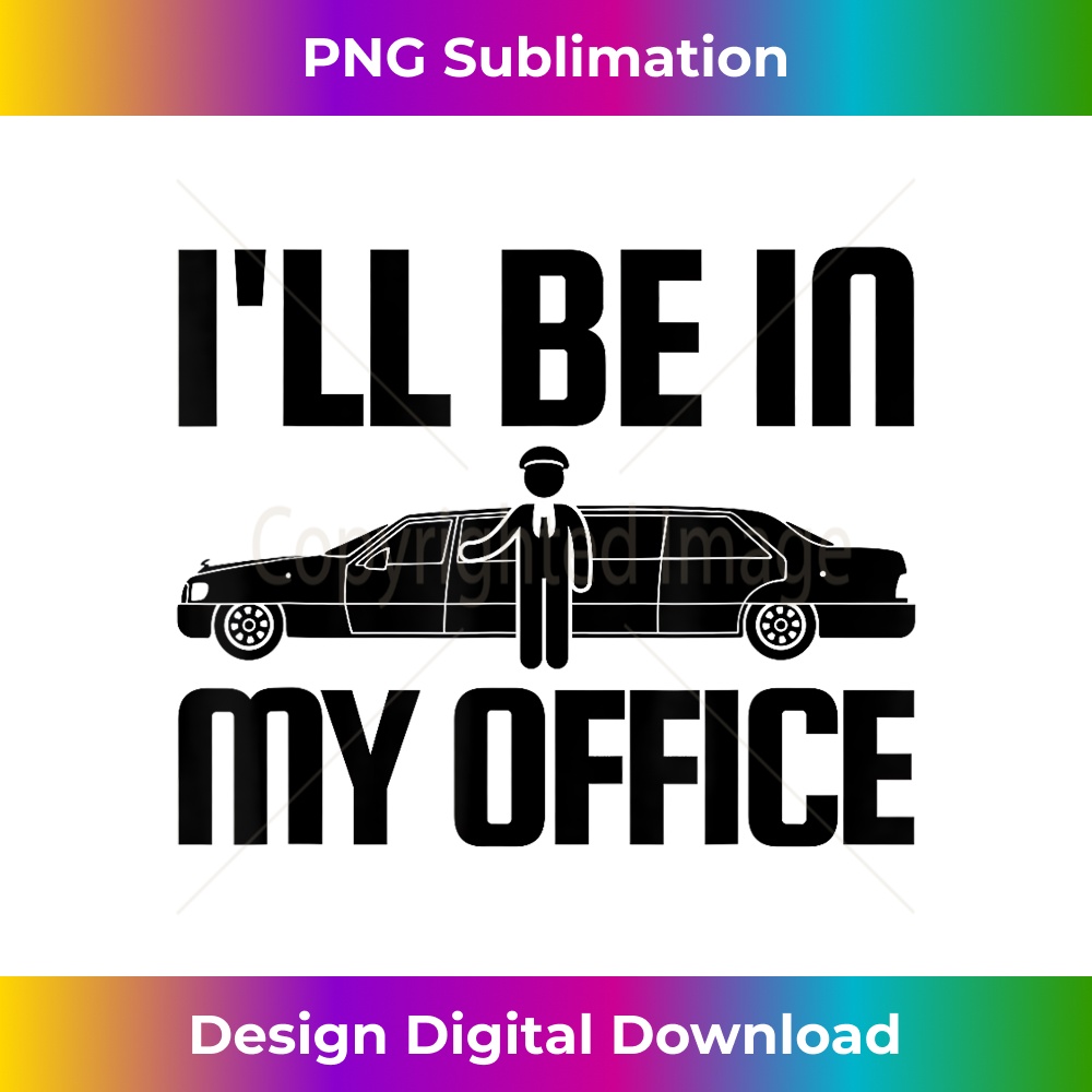 Funny Limo Driver T I'll Be In My Office - Sublimation-Ready | Inspire ...