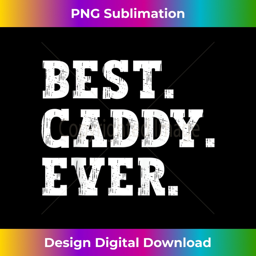 Best Caddy Ever Funny Caddy - Exclusive PNG Sublimation Down | Inspire ...