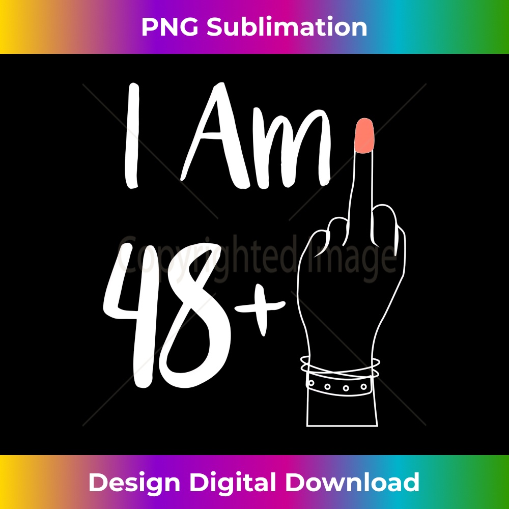 fun I Am 48 Plus 1 Middle Finger For A 49 th women 49 old - | Inspire ...
