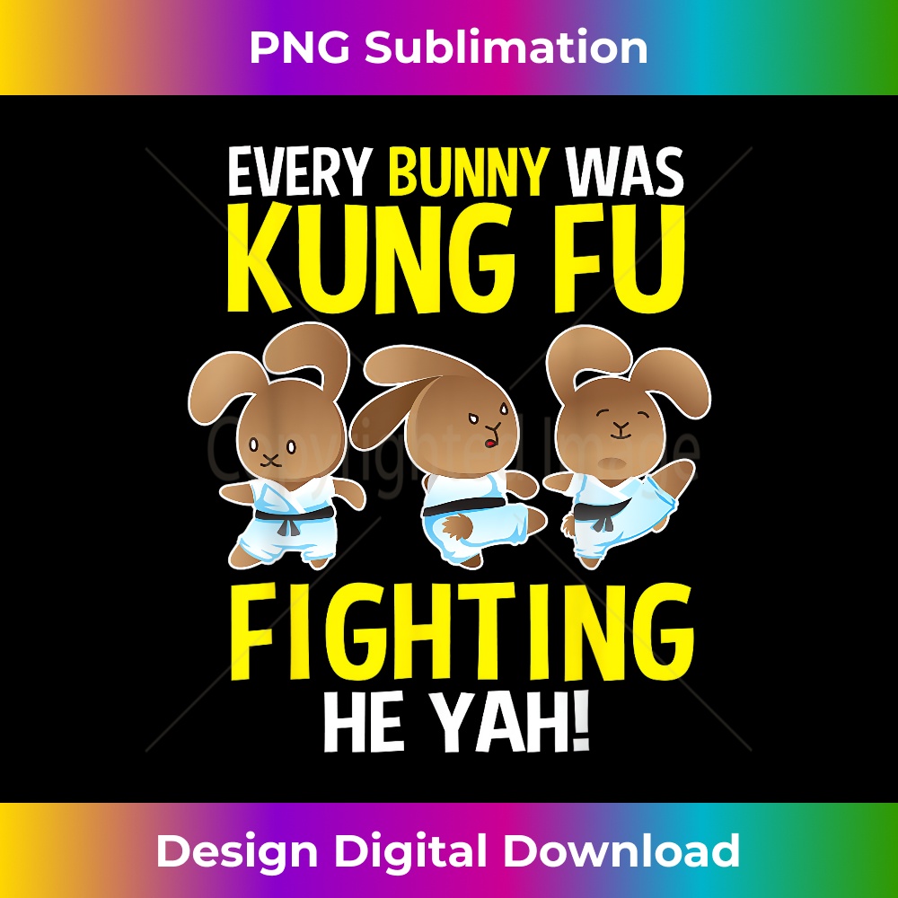 Every Bunny Was Kung Fu Fighting T Bunny Rabbit - High-Resol | Inspire ...