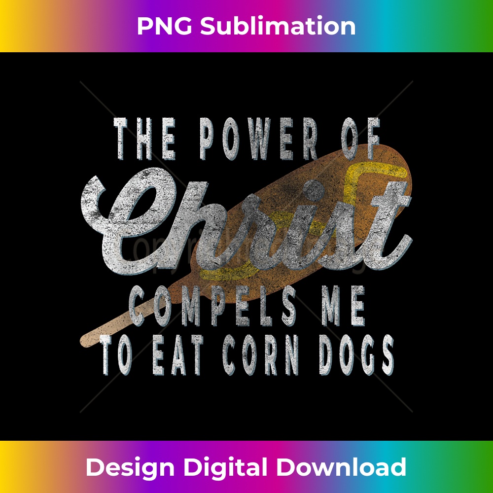 The Power Of Christ Compels Me To Eat Corn Dogs 1 - Artistic | Inspire ...