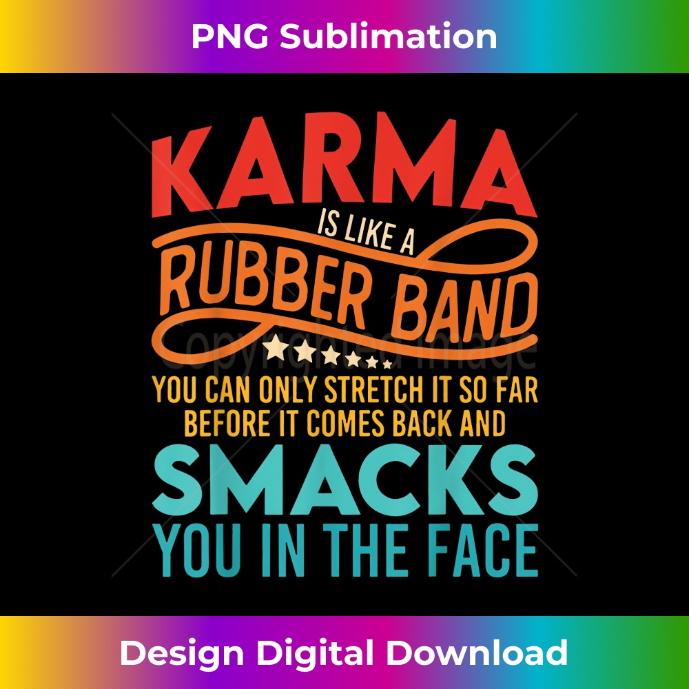 Karma Is Like A Rubber Band You Can Only Stretch It So Far 1 | Inspire ...