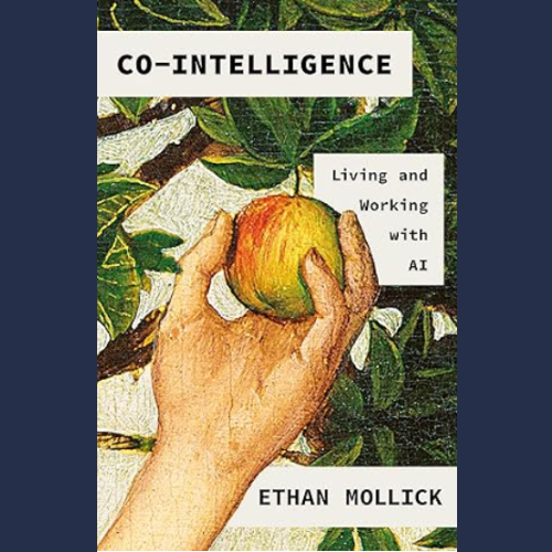 Co-Intelligence: Living and Working with AI by Ethan Mollick | Inspire ...