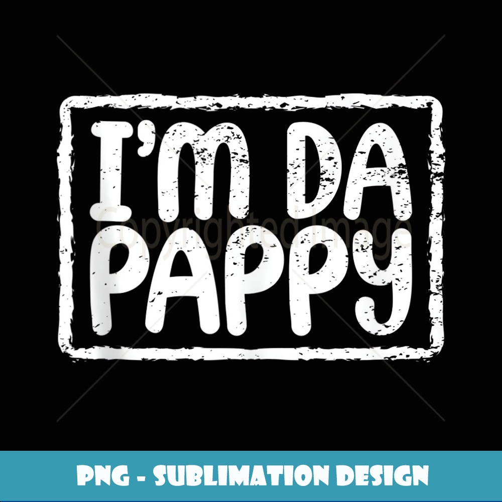 Fathers Day I'M Da Pappy s Grandpappy Fathers Day Present - | Inspire ...