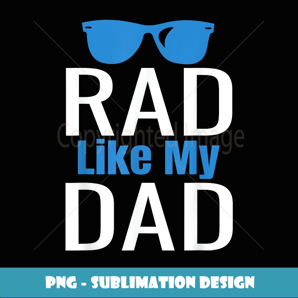 Rad Like My Dad Boys - PNG Transparent Digital Download File | Inspire ...