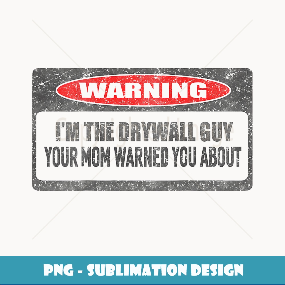 Warning I'm A Drywall Guy Funny - Stylish Sublimation Digita - Inspire ...