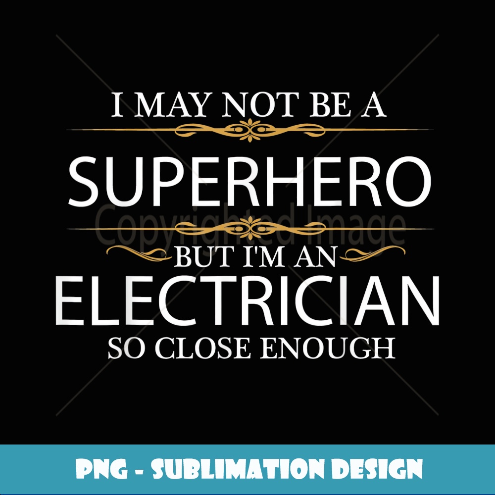 May not be a Superhero but I'm a Electrician Hero Funny - Vi | Inspire ...