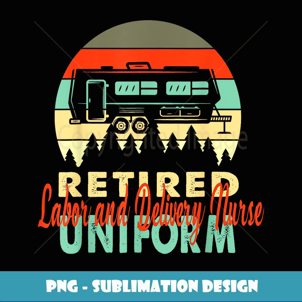 Retired Labor And Delivery Nurse Uniform Rv Camping - Decora | Inspire ...