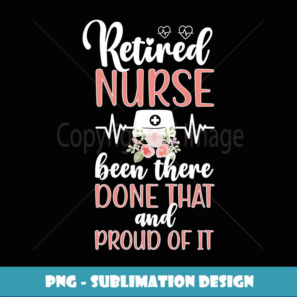 Retired Nurse Proud Of It Retirement Nurse - Signature Subli | Inspire ...