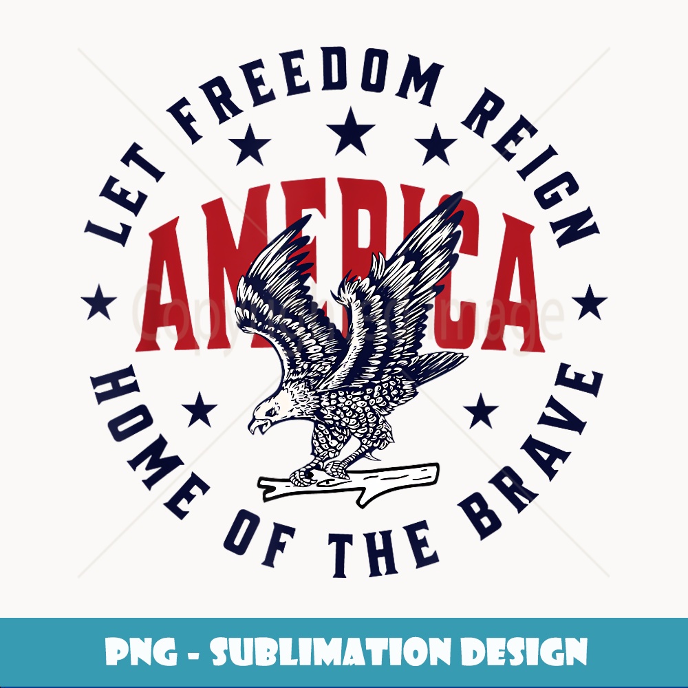 Let Freedom Reign America Home Of The Brave 4th of July - El | Inspire ...