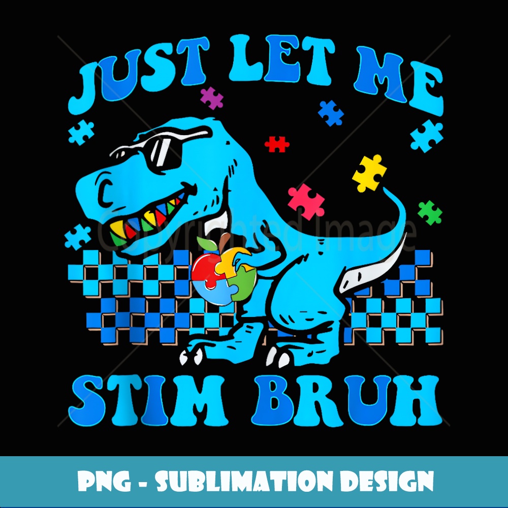 Just Let Me Stim Bro Autism Awareness Dinosaur Autism Boys T | Inspire ...