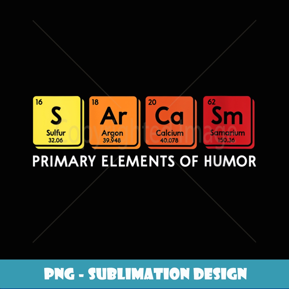 Womens Sarcasm Primary Elements Of Humor Science Periodic Ta | Inspire ...