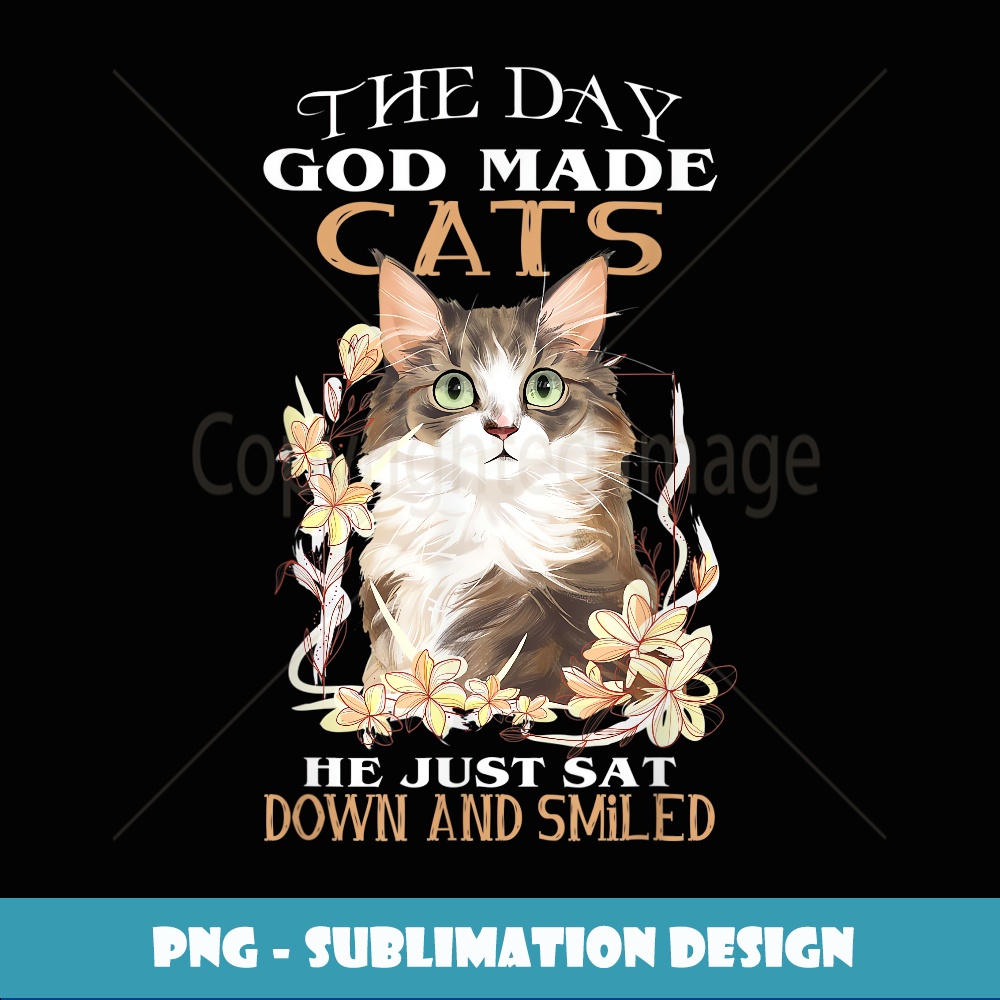 The Day God Made Cats He Just Sat Down And Smiled - Elegant | Inspire ...