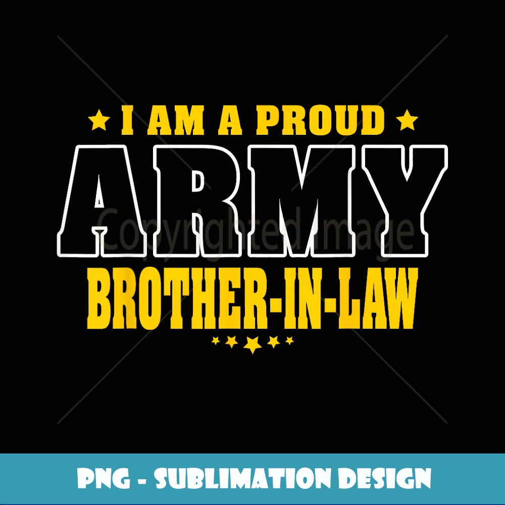 I Am A Proud Army Brother-In-Law Pride Military bro-in-law - | Inspire ...