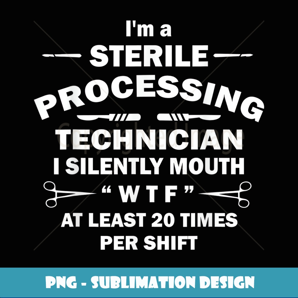 Funny Sterile Processing Technician - High-Quality PNG Subli | Inspire ...