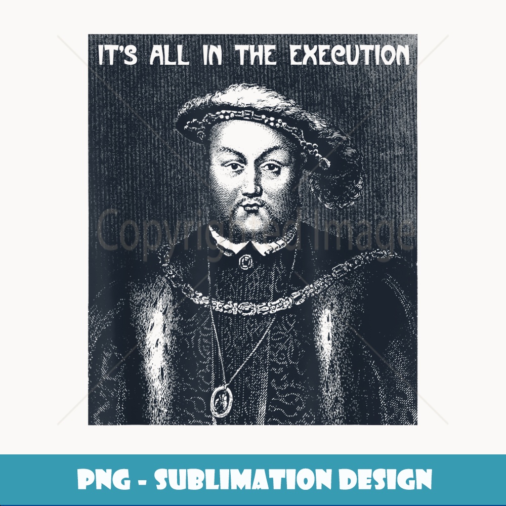 King of England Funny Henry VIII Art-Henry 8th Meme - Unique | Inspire ...