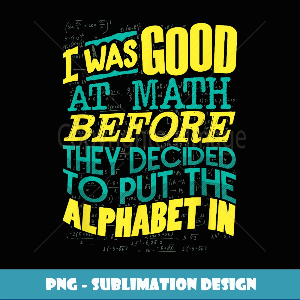 Good At Math Before They Decided Put The Alphabet In Algebra | Inspire ...