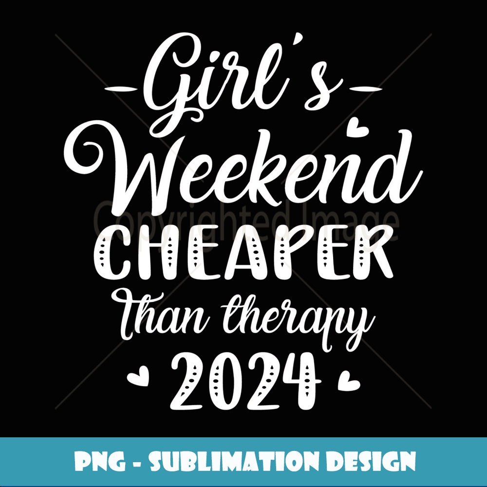 Girls Weekend 2024 Cheaper Than A Therapy Matching Girl Trip | Inspire ...