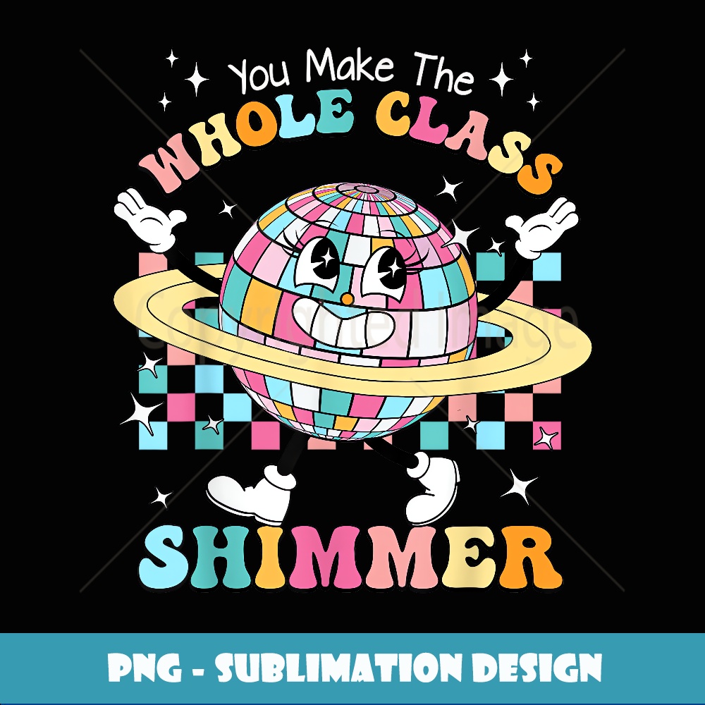 Funny You make The Whole Class Shimmer Back To School Kids - | Inspire ...