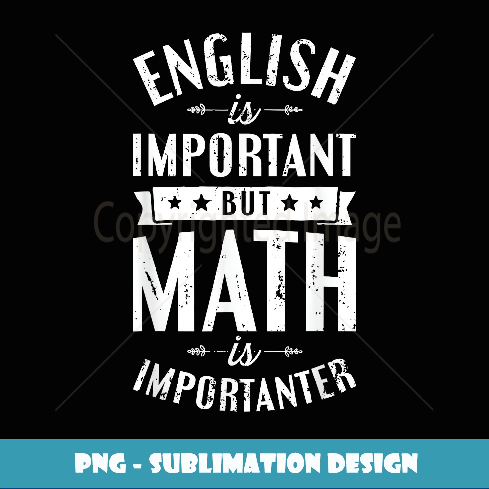 English is Important but Math is Importanter T shirt Teacher | Inspire ...