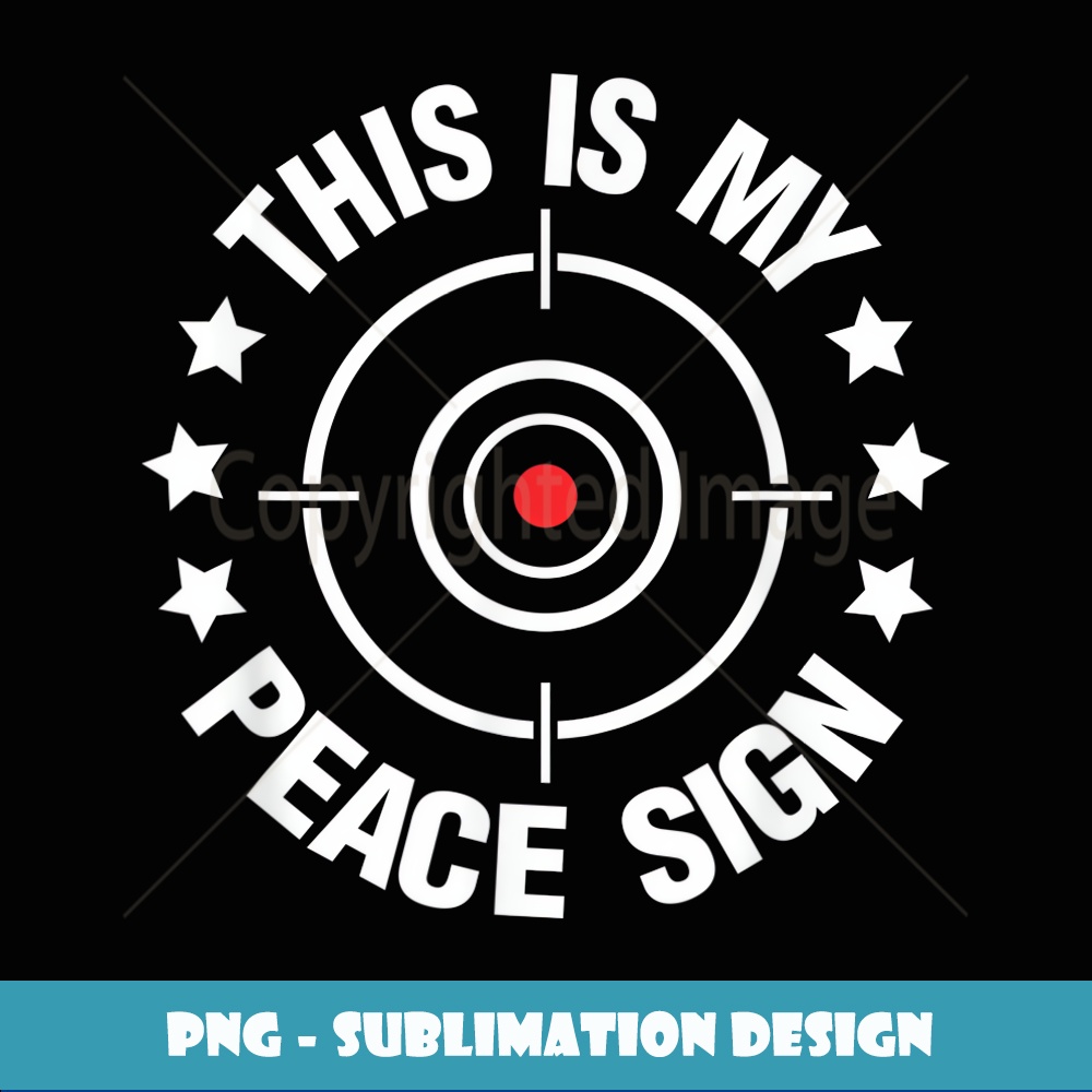 This Is My Peace Sign Guns Lover - Instant PNG Sublimation D | Inspire ...
