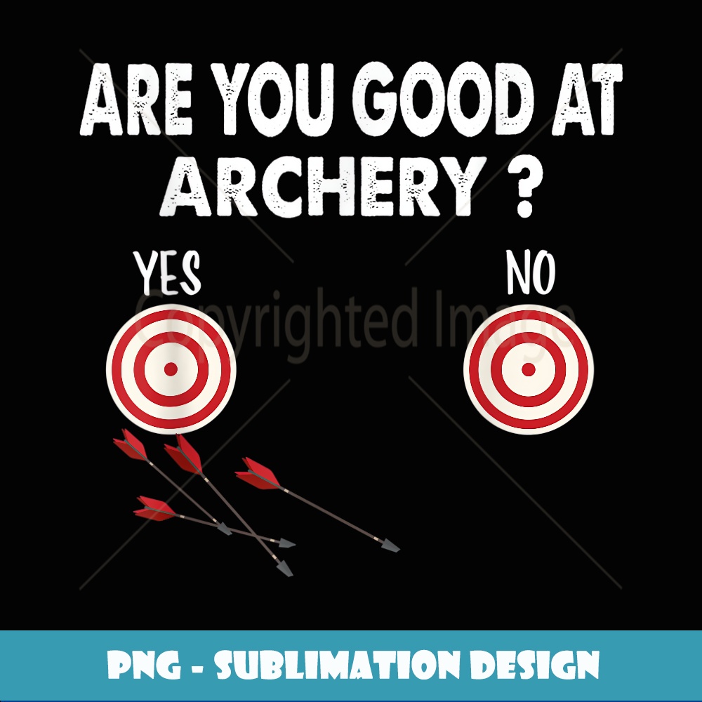 Are you good at Archery Yes No - Archery Bow Arrow Joke - Tr | Inspire ...