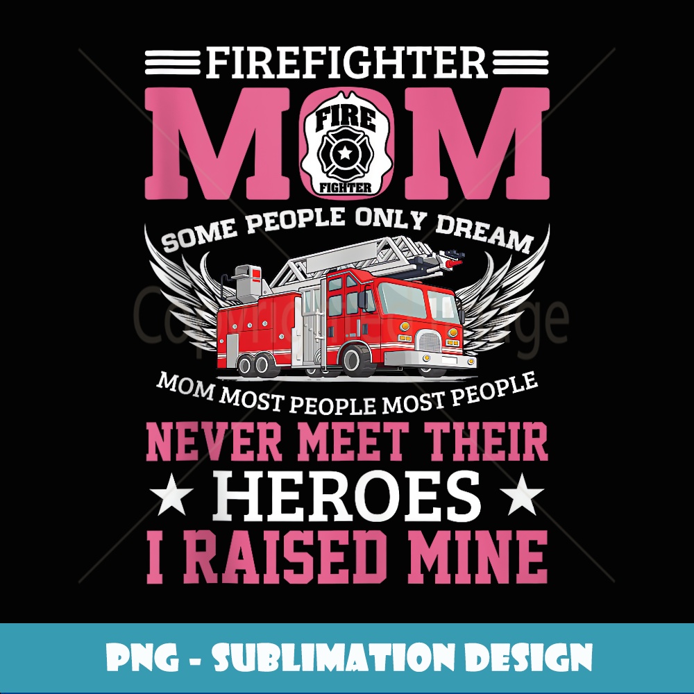 Mom Firefighter Mother's Day - Exclusive PNG Sublimation Dow | Inspire ...
