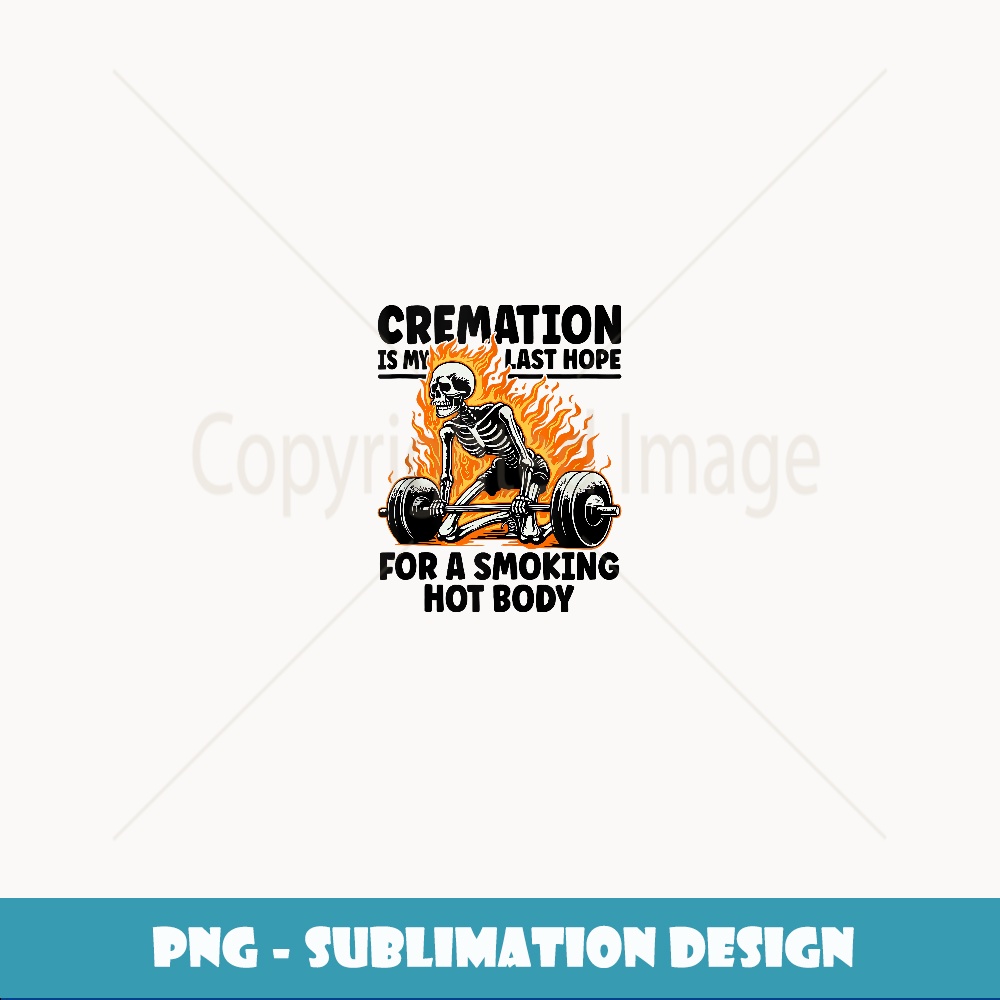 Cremation Is My Last Hope For A Smoking Hot Body Skeleton - | Inspire ...