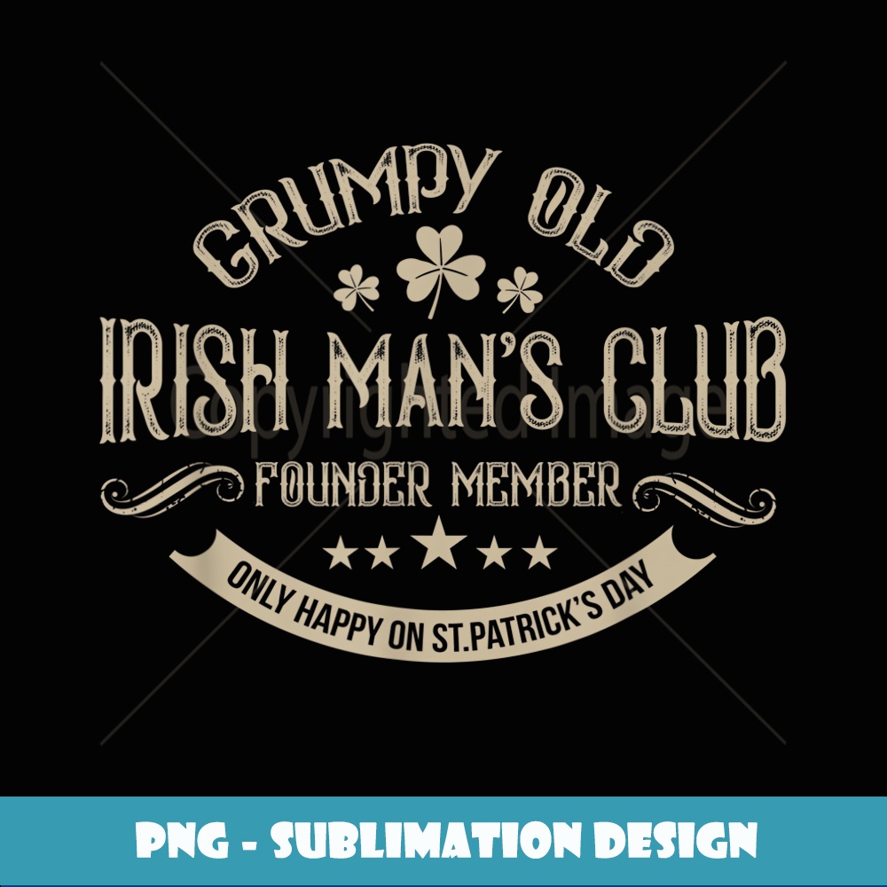 Mens Grumpy Old Irish Man's Club - Exclusive Sublimation Dig | Inspire ...