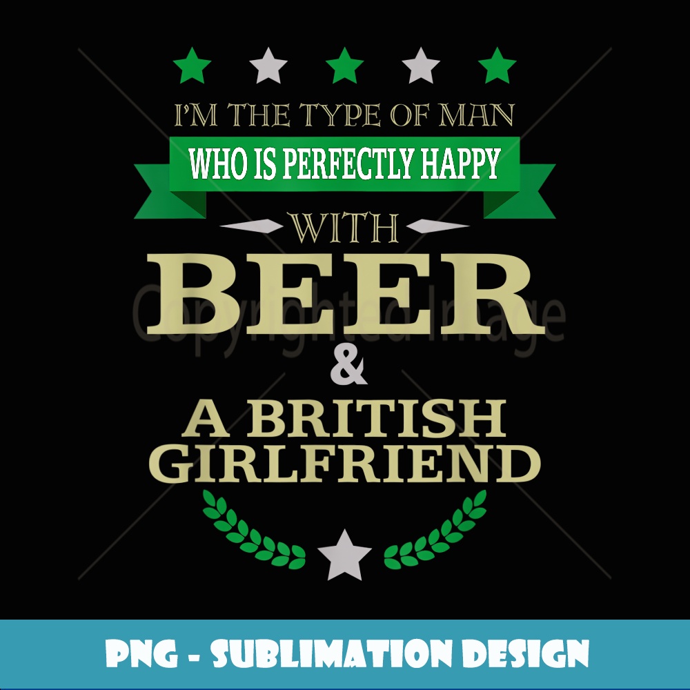 Mens Beer and British Girlfriend Funny - Aesthetic Sublimati | Inspire Uplift