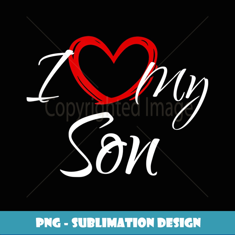 I Love My Son, I Heart My Son - Signature Sublimation PNG Fi | Inspire ...