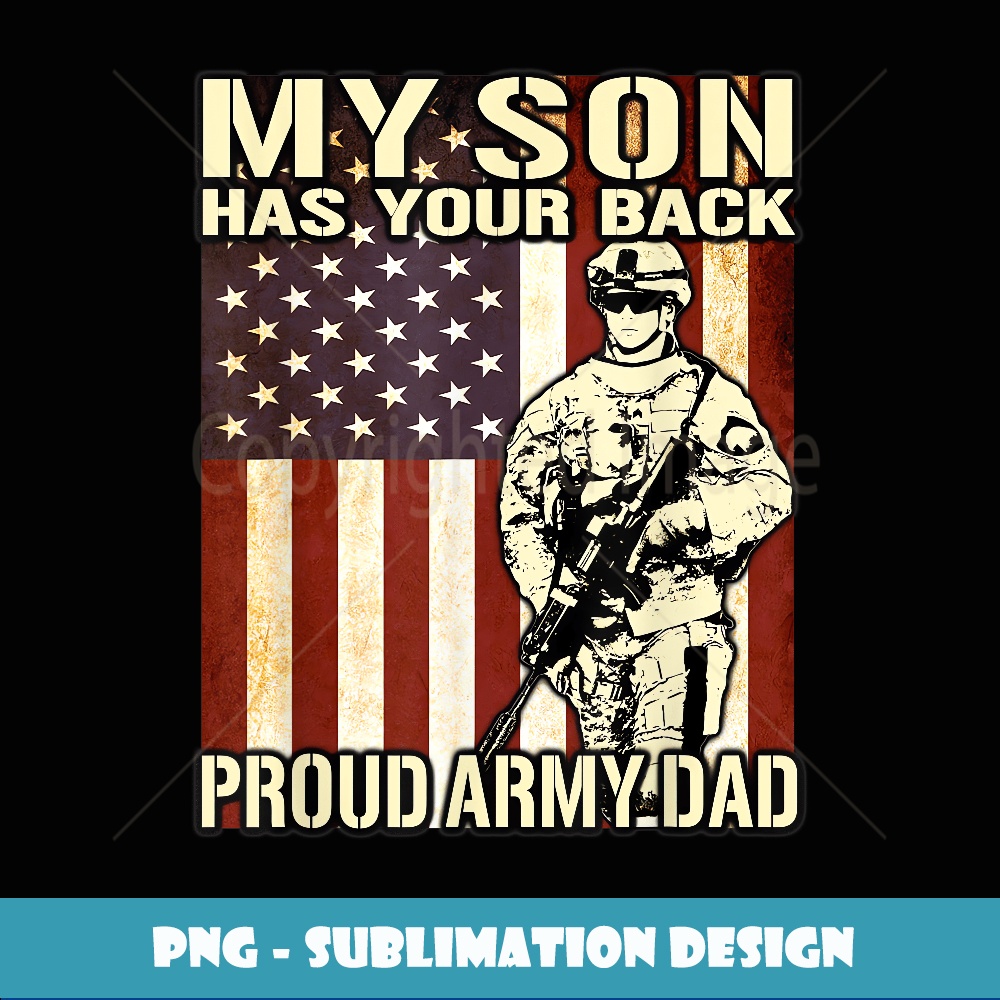 My Son Has Your Back - Proud Army Dad Military Father Gift - | Inspire ...